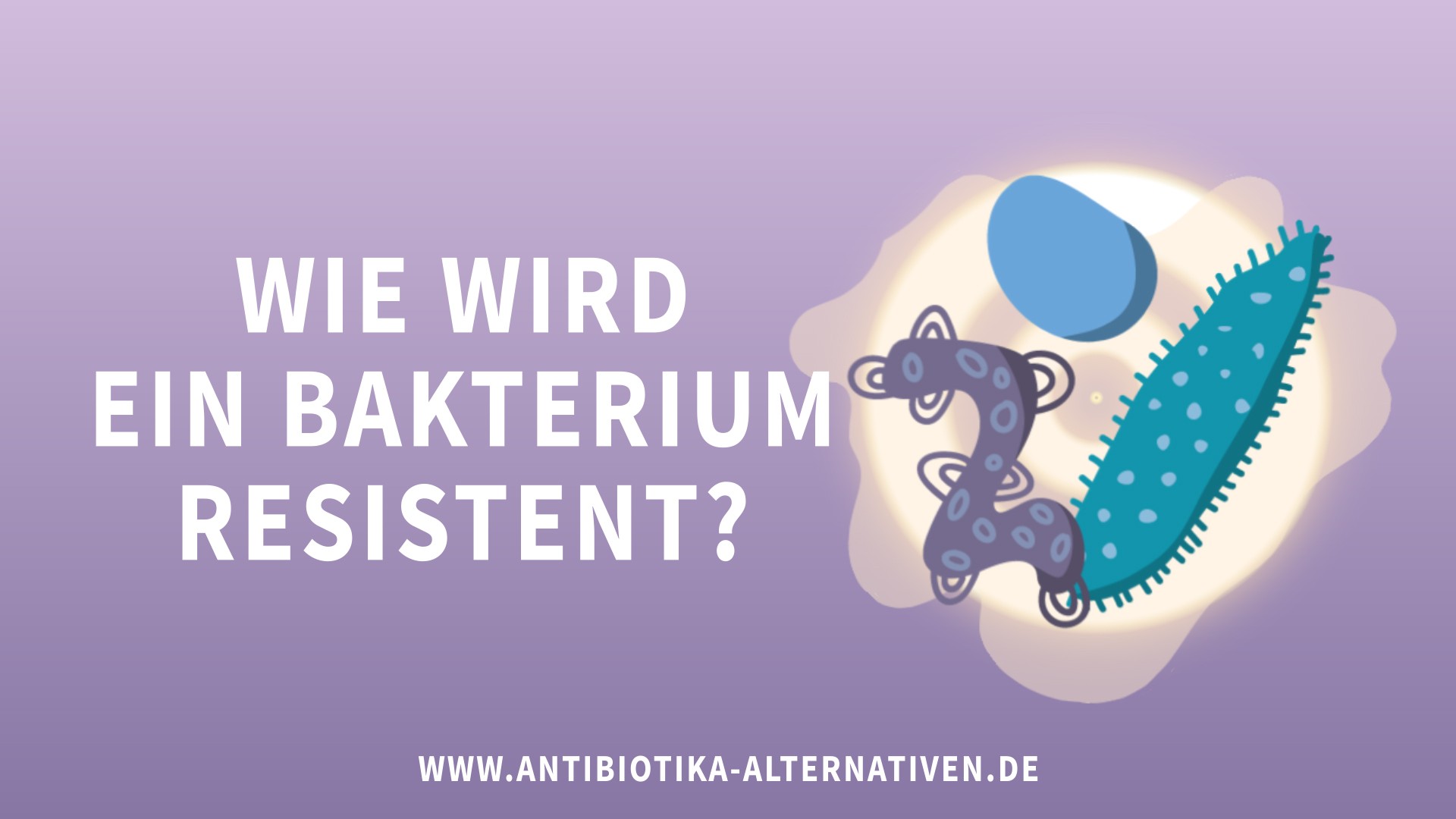 Wie wird ein Bakterium resistent? | Antibiotika-Alternativen